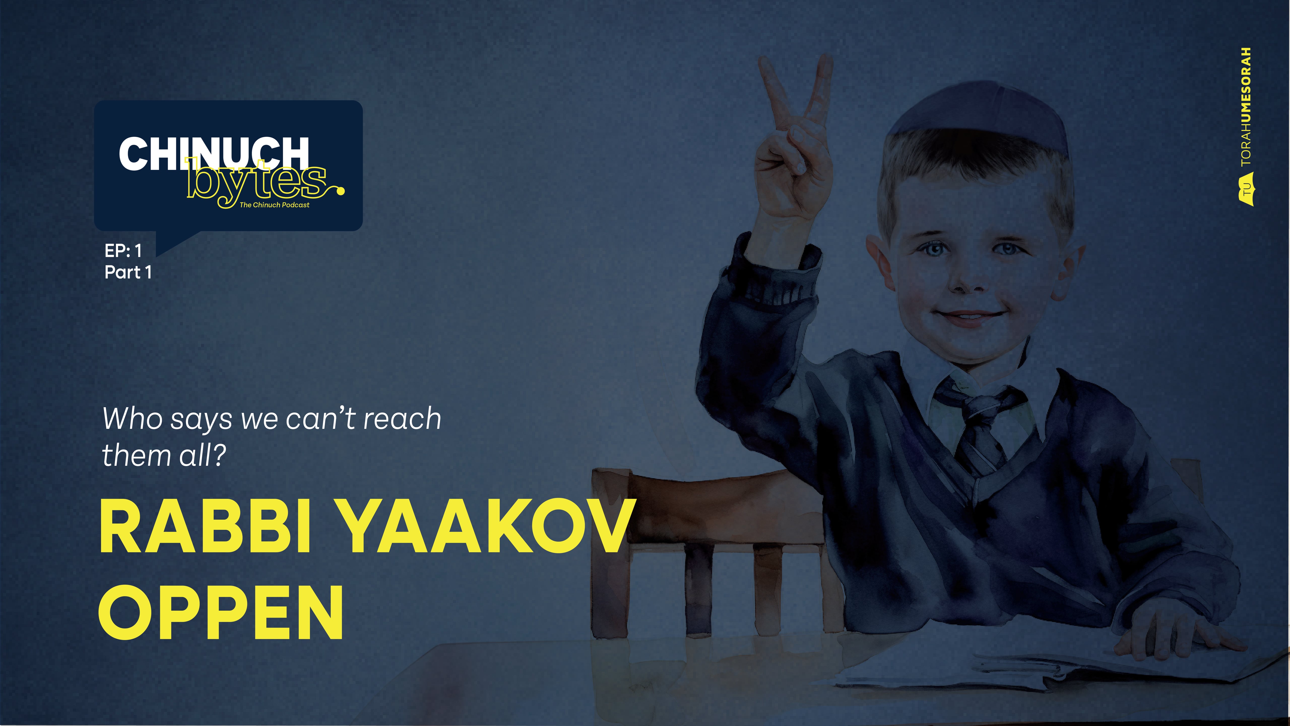 Torah Umesorah | Rabbi Yaakov Oppen | Who says we can’t reach them all? Part I