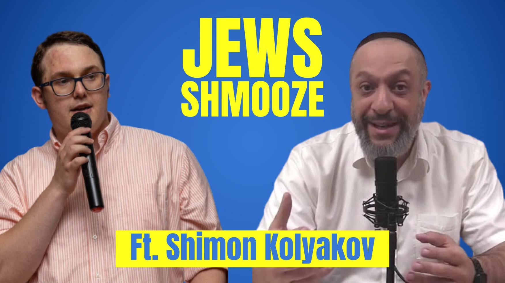 Mr. Shimon Kolyakov | Jews Shmooze Podcast with Shimon Kolyakov on the Challenges, Successes and ...