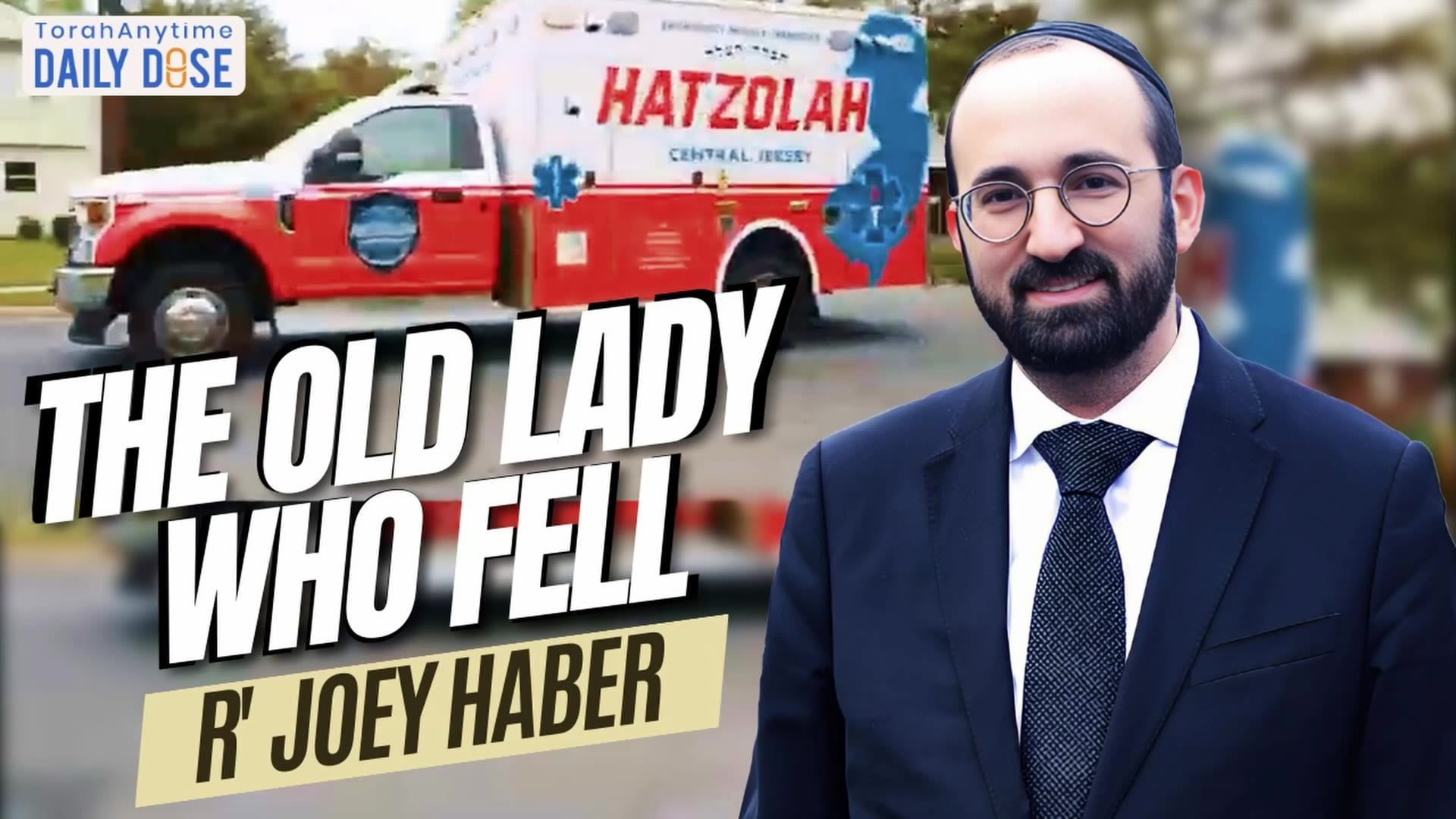 R' Joey Haber | Daily Dose #2,101: The Old Lady Who Fell