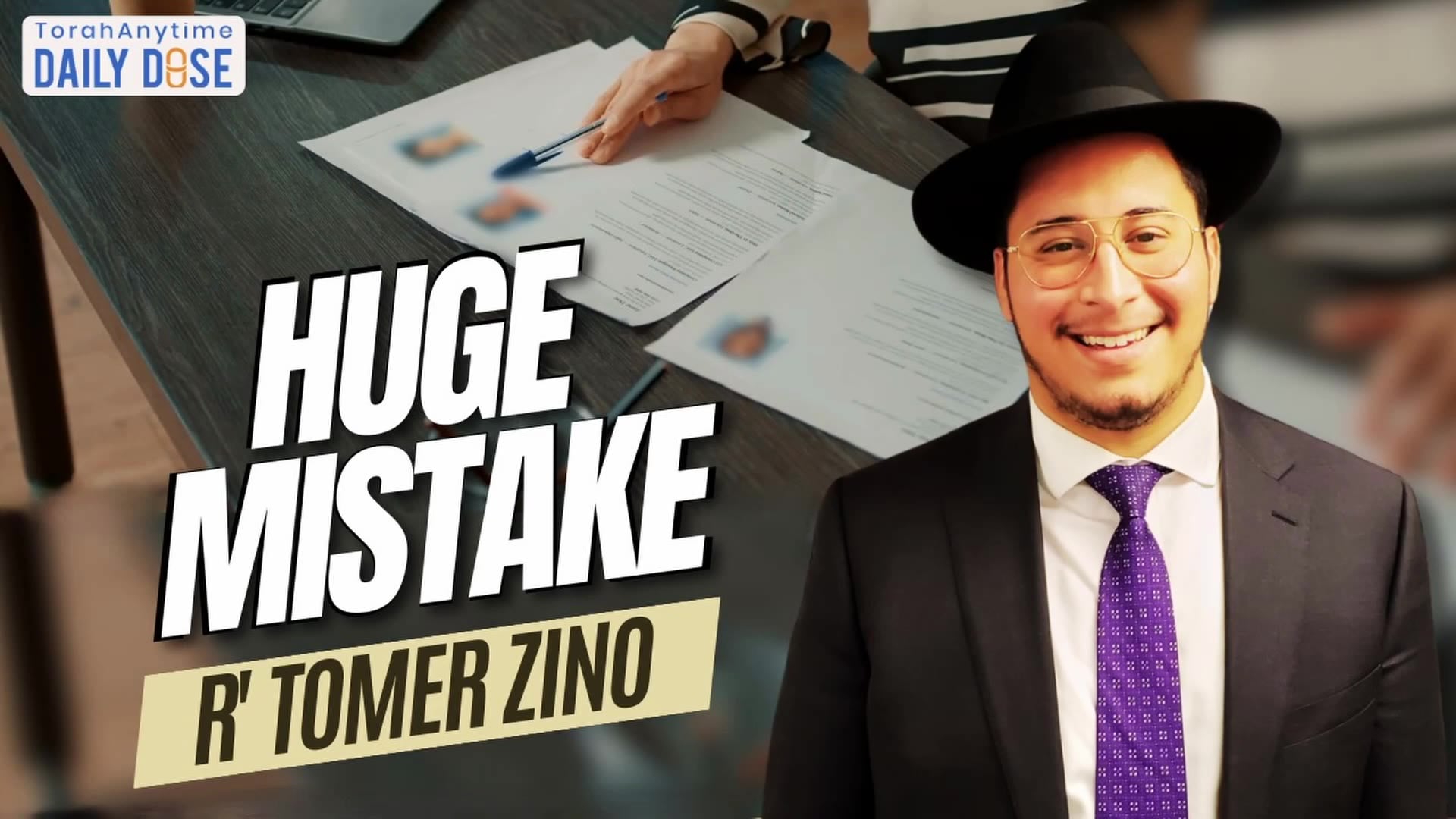 R' Tomer Zino | Daily Dose #2,121: Huge Mistake