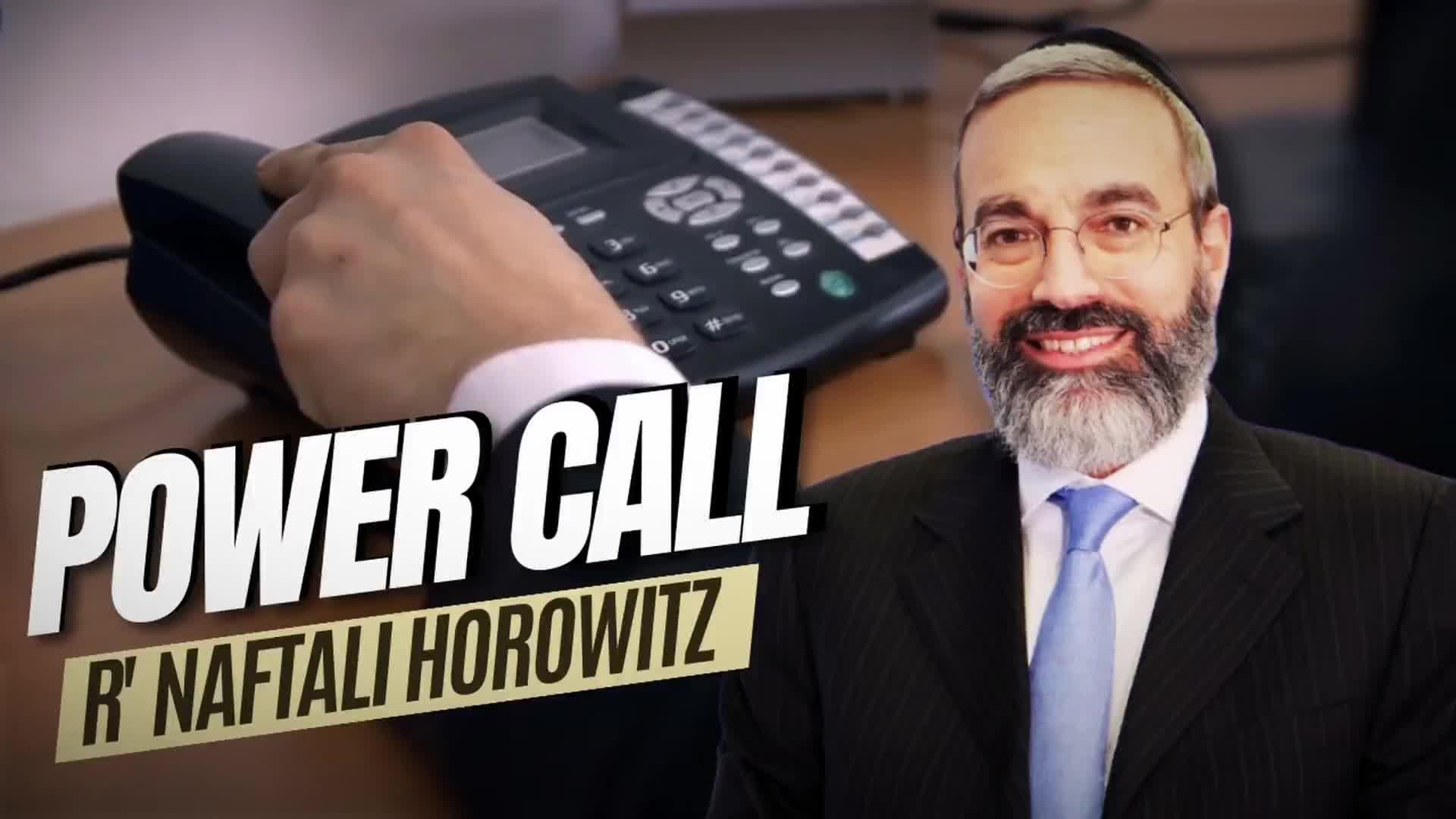 R' Naftali Horowitz | Daily Dose #2,017: Power Call
