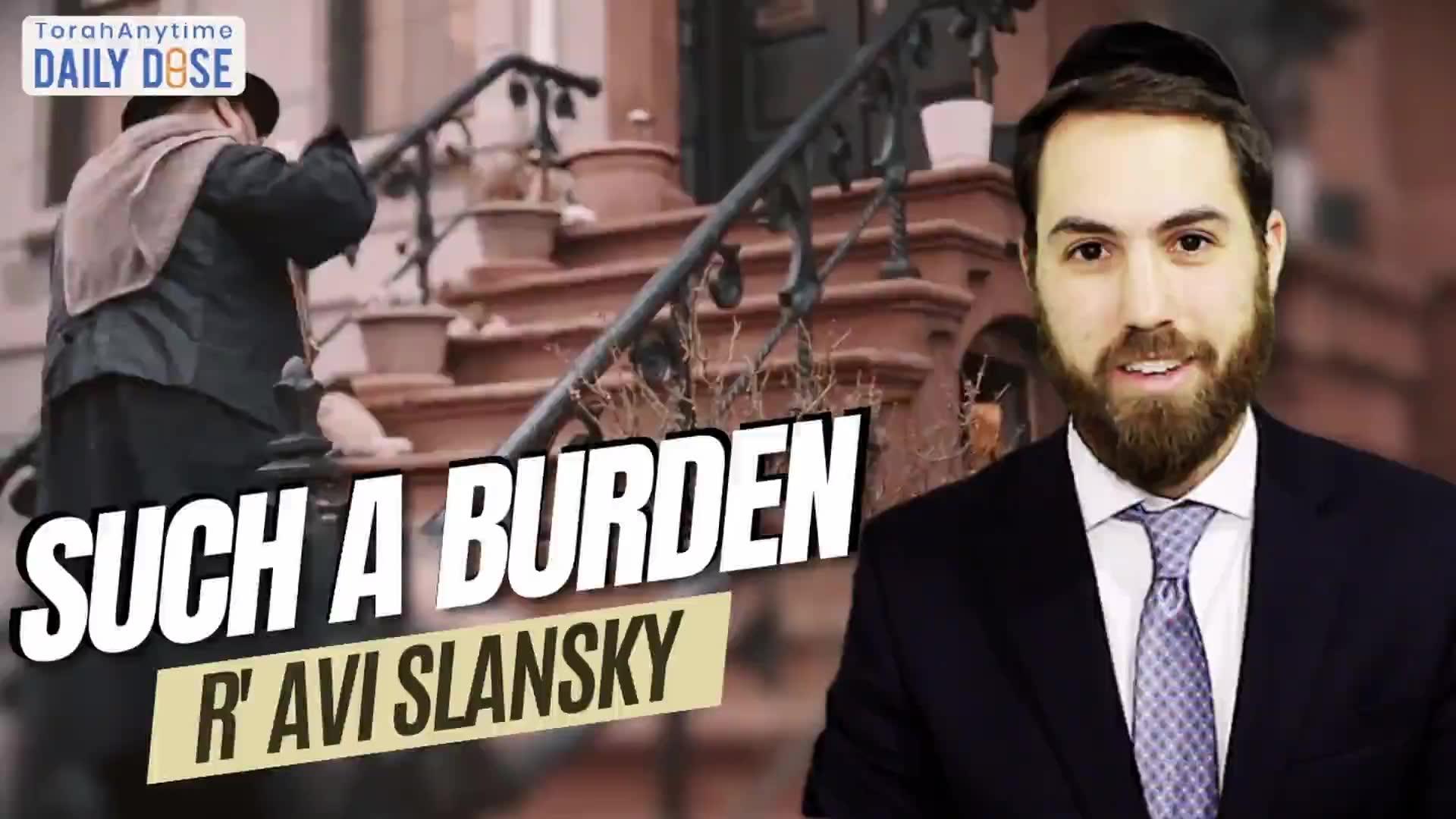 R' Avi Slansky | Daily Dose #2,068: Such a Burden